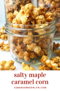 Salty Maple Caramel Corn | e2 bakes brooklyn